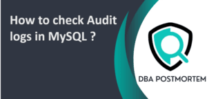 How To Check Audit Logs In MySQL