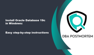 Install Oracle Database 19c In Windows: Easy Instructions