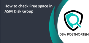 How To Check Free Space In ASM Disk Group:2 Easy Steps