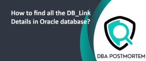 How To Find All The DB_Link Details In Oracle : Easy Guide