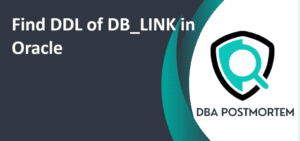 How To Find DDL Of DB_LINK In Oracle: A Step-by-Step Guide