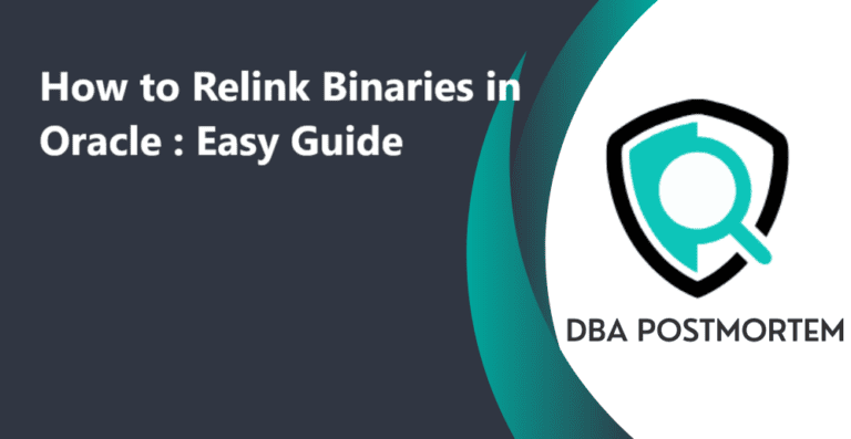 How To Relink Binaries In Oracle : Easy Guide In 7 Steps